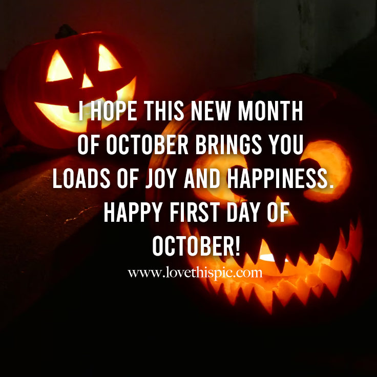 I Hope This New Month Of October Brings You Loads Of Joy And Happiness ...