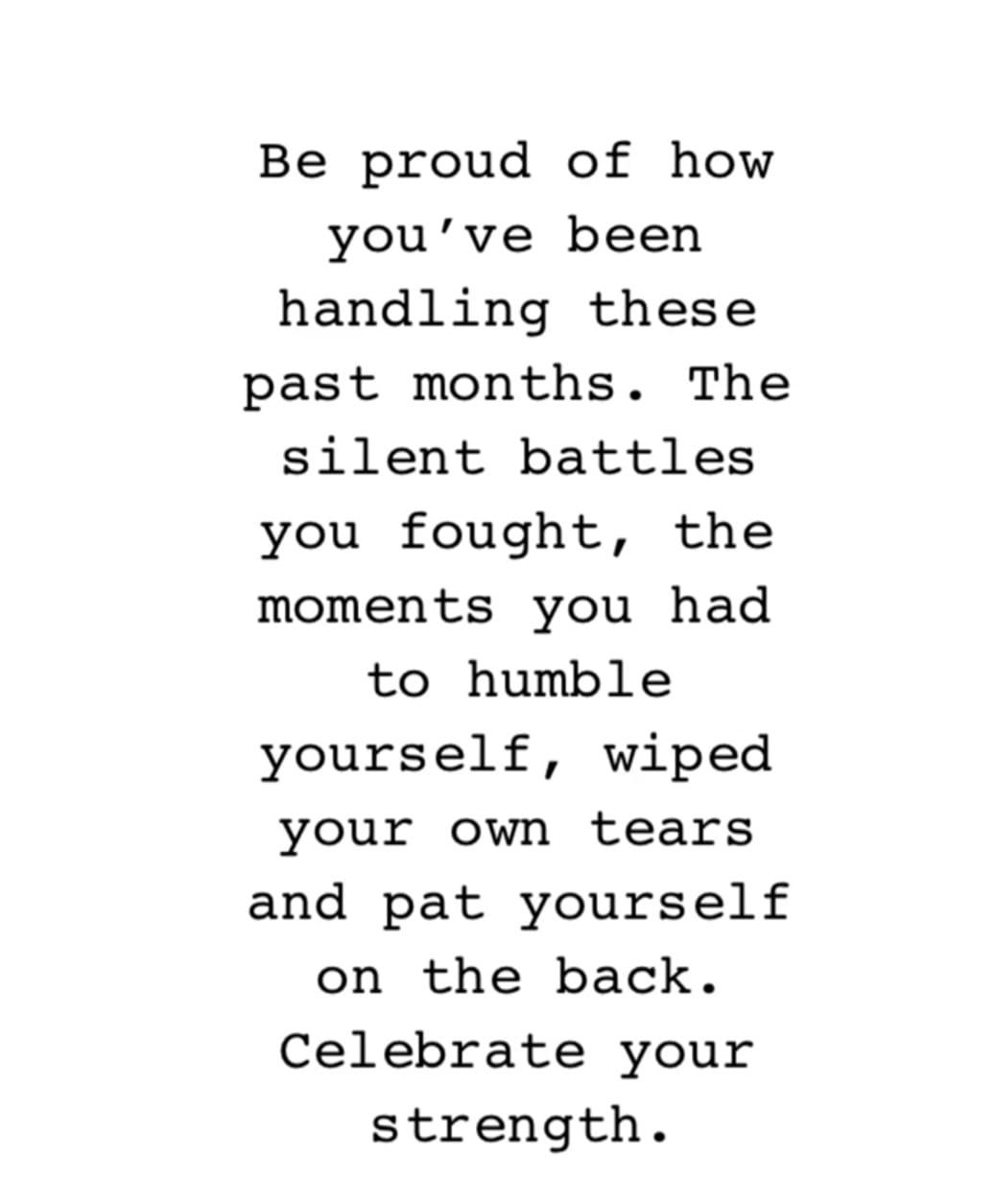 Be Proud Of How You've Been Handling These Past Months. Celebrate Your ...