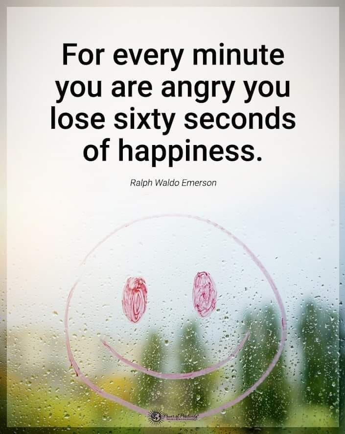 For Every Minute You Are Angry, You Lose Sixty Seconds Of Happiness ...