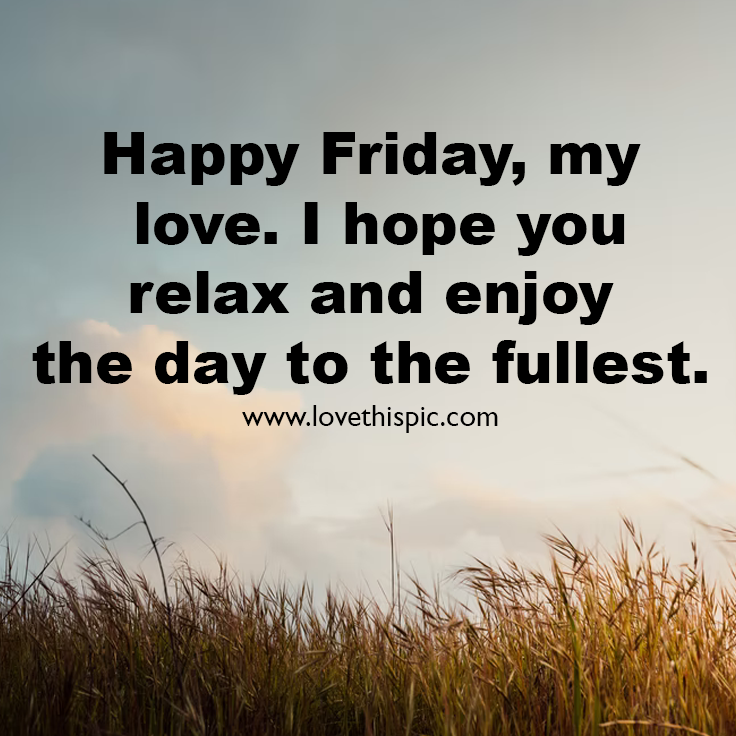 Happy Friday My Love