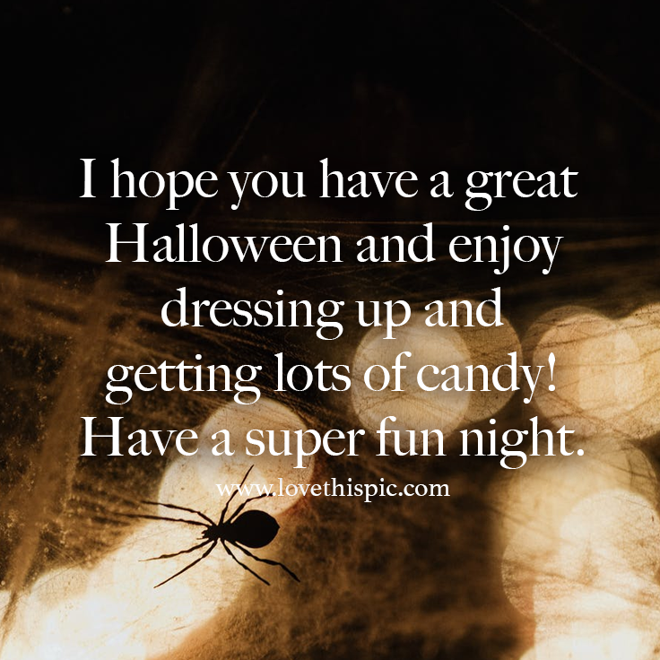 I Wish You Have A Happy Halloween Filled With Loads Of Great Adventures ...