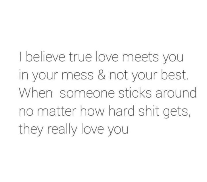 I Believe True Love Meets You In Your Mess & Not Your Best. Pictures ...