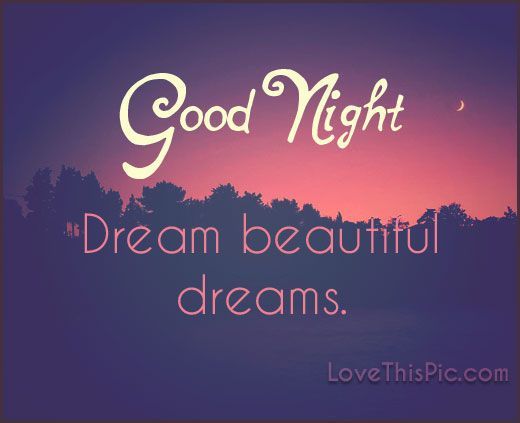 Dream Beautiful Dreams, Good Night Pictures, Photos, and Images for ...