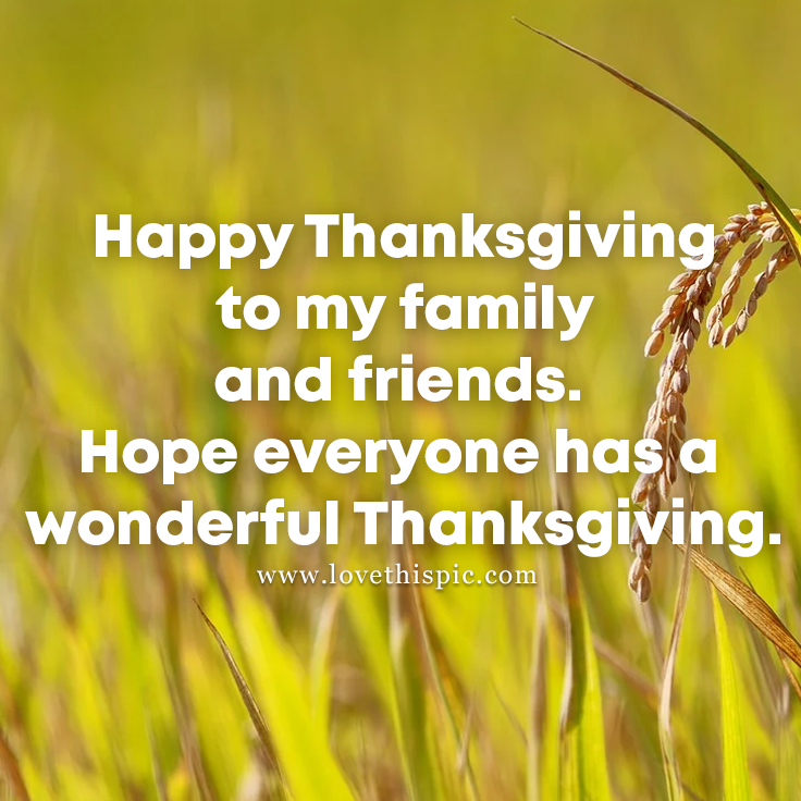 Happy Thanksgiving To My Family And Friends. Hope Everyone Has A ...