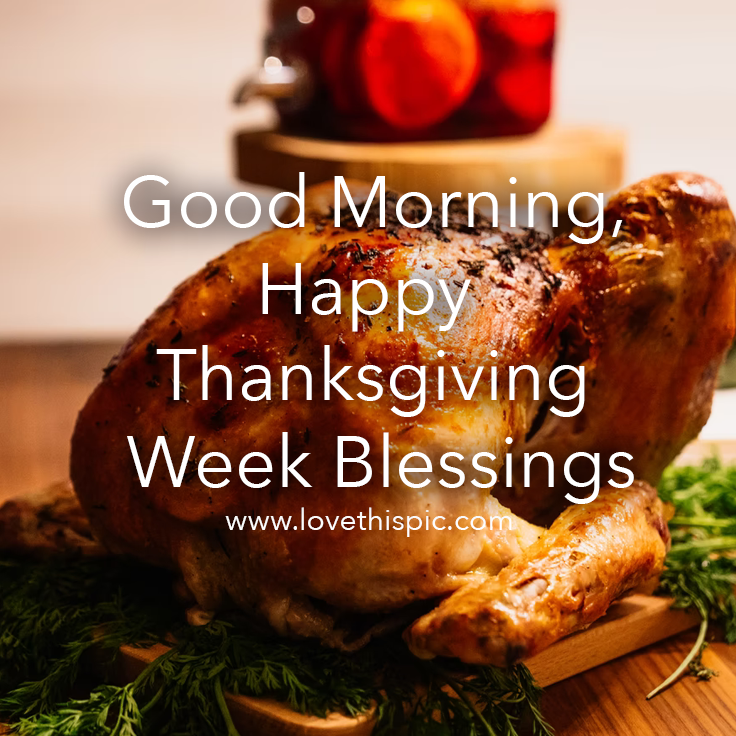 Cooked Turkey - Good Morning & Happy Thanksgiving Week Blessings ...