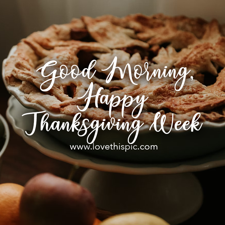 Apple Pie Good Morning Thanksgiving Week Pictures, Photos, and Images ...