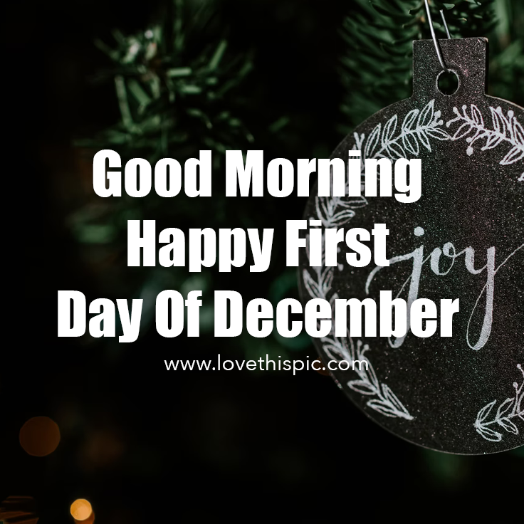 Good Morning Happy First Day Of December Pictures, Photos, and Images ...
