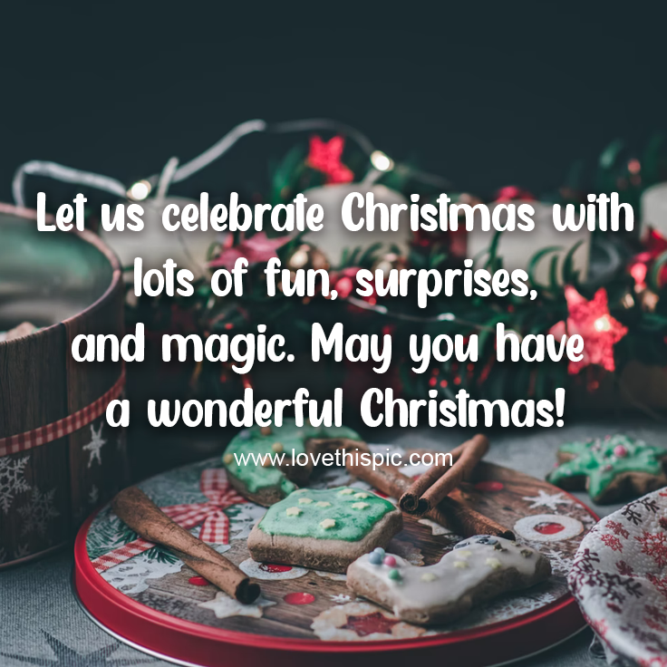 Let Us Celebrate Christmas With Lots Of Fun, Surprises, And Magic. May ...