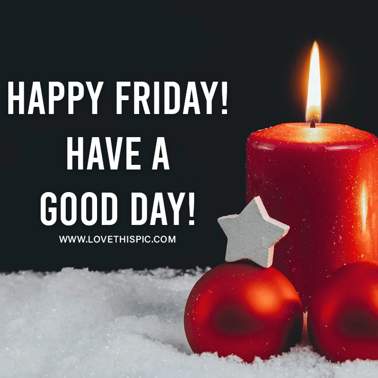 Happy Friday! Have A Good Day! Pictures, Photos, and Images for ...