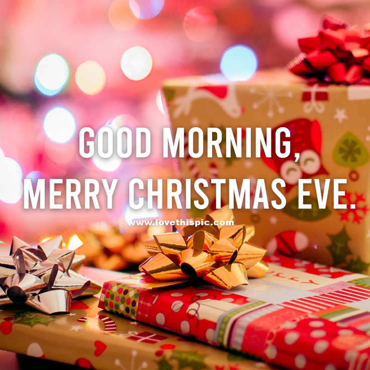Good Morning, Merry Christmas Eve. Pictures, Photos, and Images for ...