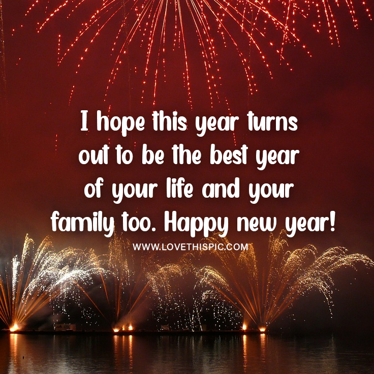 I Hope This Year Turns Out To Be The Best Year Of Your Life And Your ...