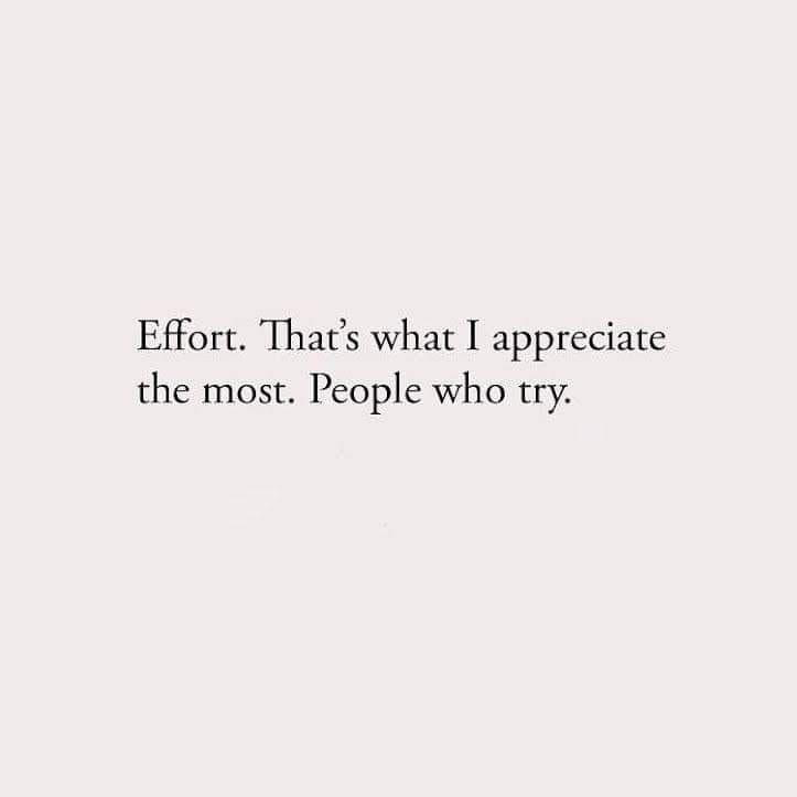 Effort. That's What I Appreciate The Most. People Who Try. Pictures ...