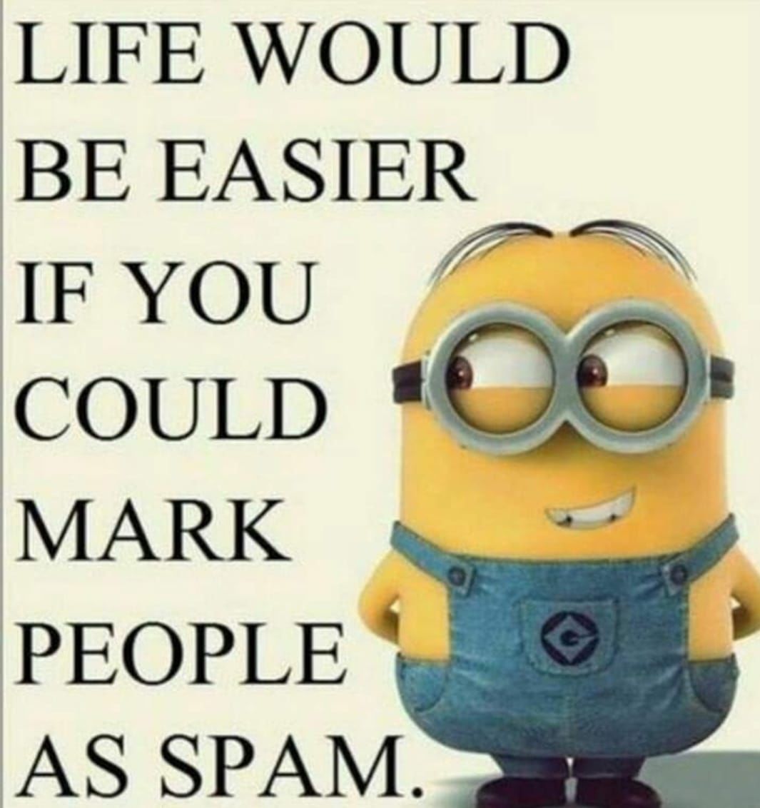 Life Would Be Easier If You Could Mark People As Spam Pictures, Photos ...