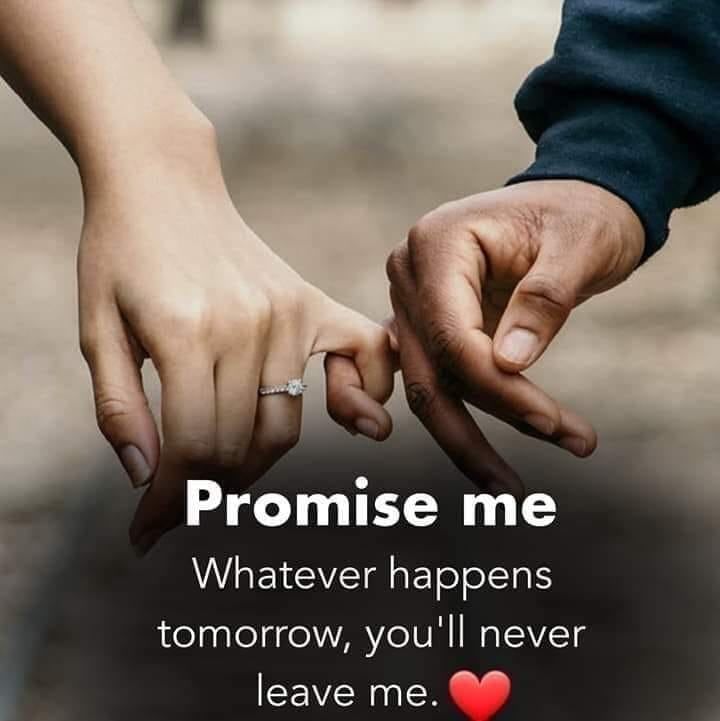 Promise Me, Whatever Happens Tomorrow, You'll Never Leave Me. Pictures ...