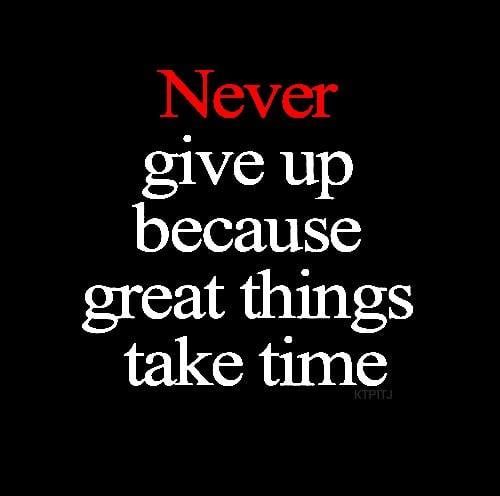 Never Give Up Because Great Things Take Time Pictures, Photos, and ...