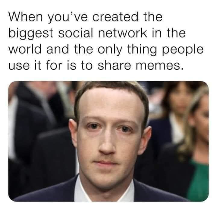 When You've Created The Biggest Social Network In The World And The ...