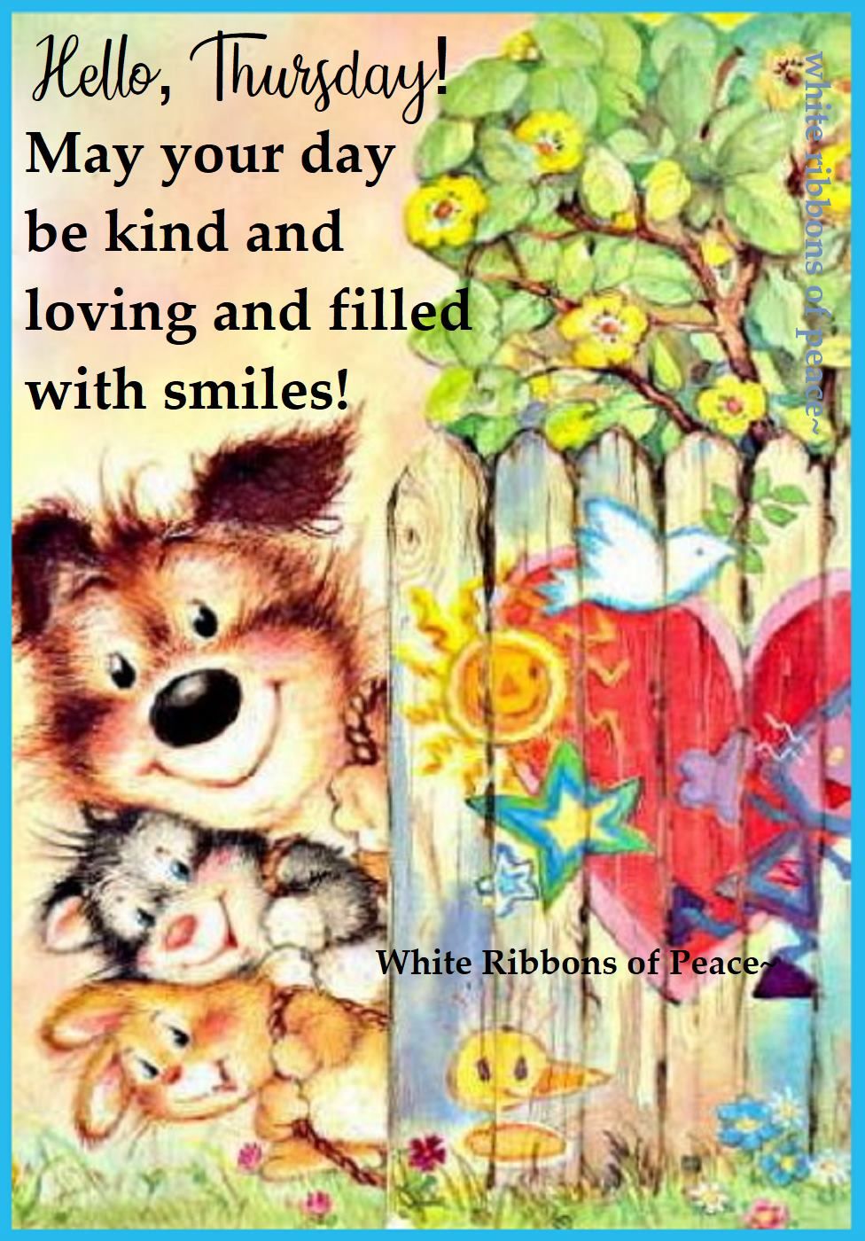 May Your Day Be Kind And Loving And Filled With Smiles. Hello Thursday ...