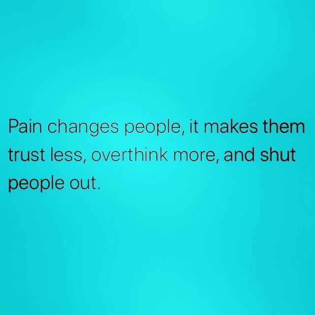 Pain Changes People, It Makes Them Trust Less, Overthink More, And Shut ...
