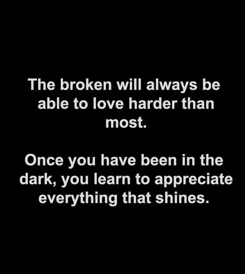 The Broken Will Always Be Able To Love Harder Than Most. Pictures ...