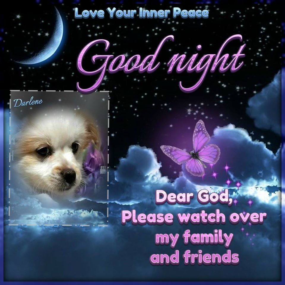 Dear God, Please Watch Over My Family And Friends....Good Night ...