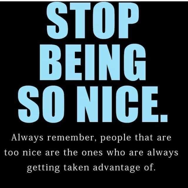 Stop Being So Nice. Pictures, Photos, and Images for Facebook, Tumblr ...
