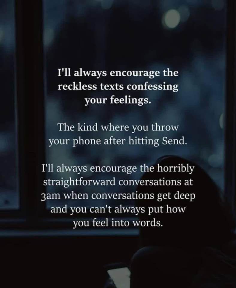 I'll Always Encourage The Reckless Texts Confessing Your Feelings ...