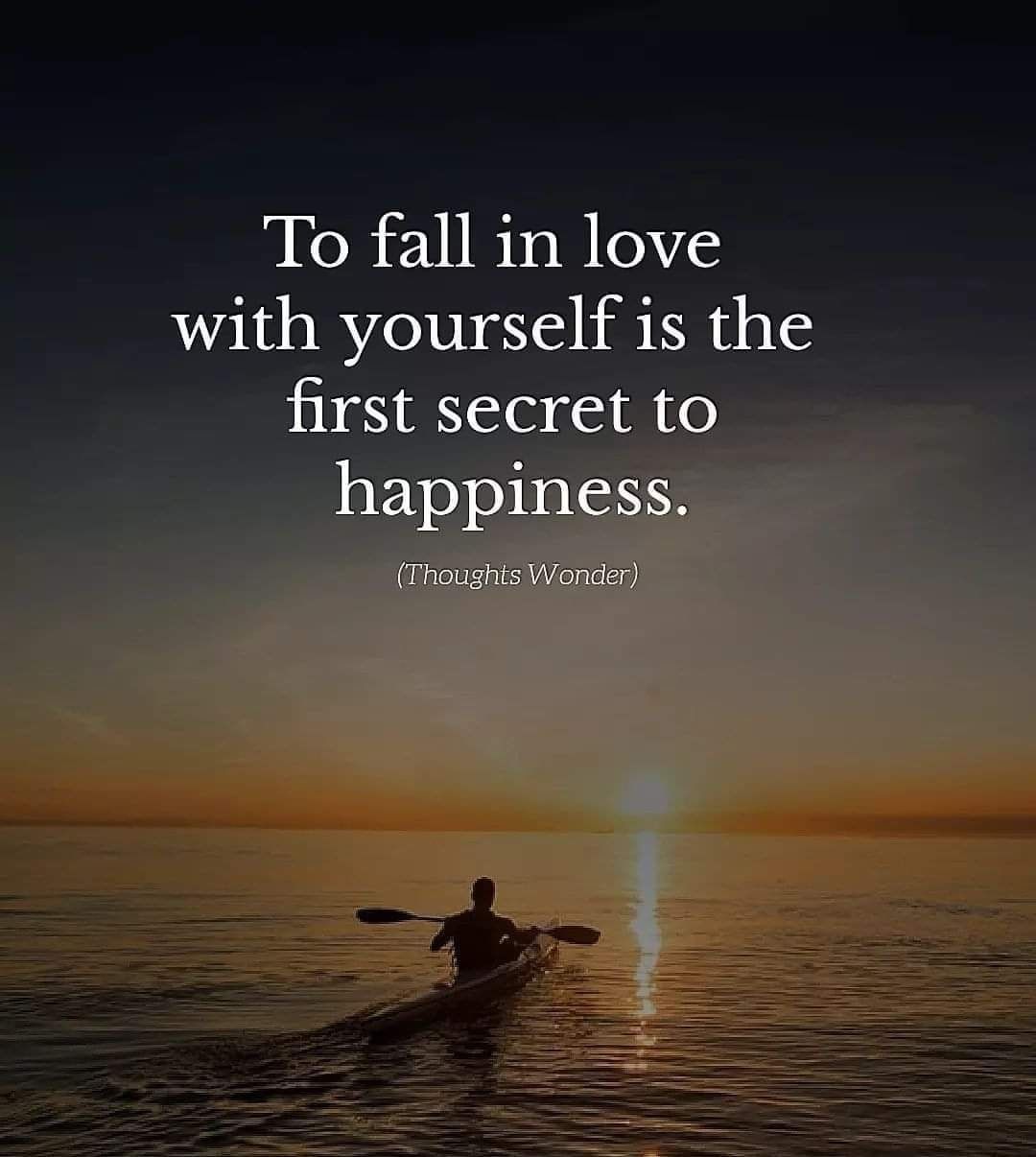To Fall In Love With Yourself Is The First Secret To Happiness ...