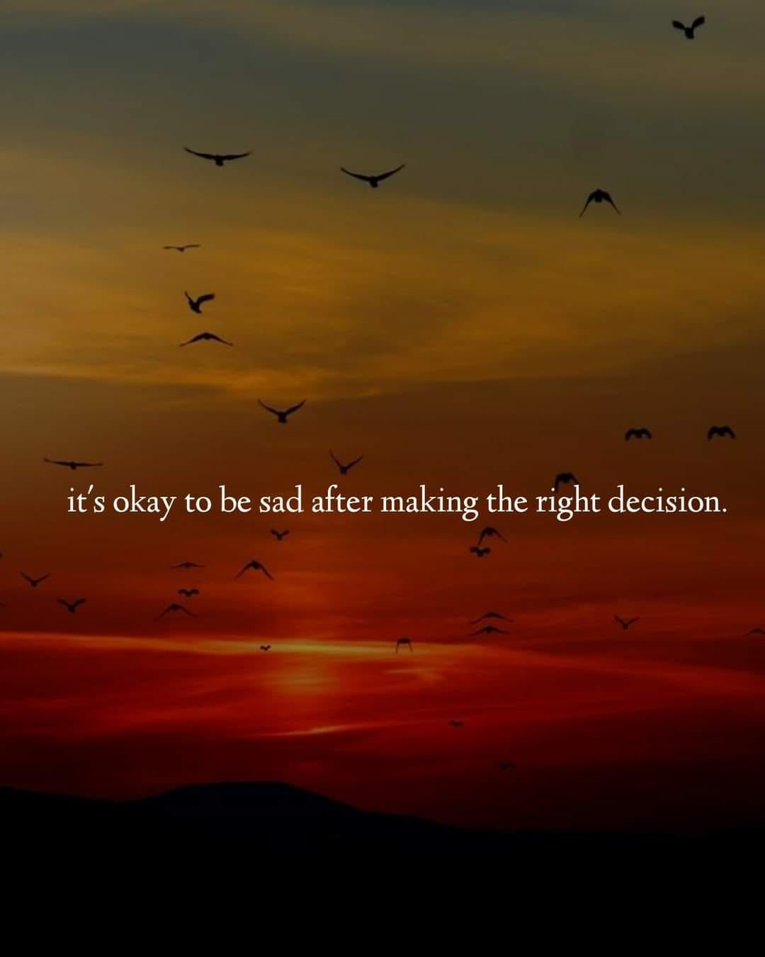 It's Okay To Be Sad After Making The Right Decision Pictures, Photos ...