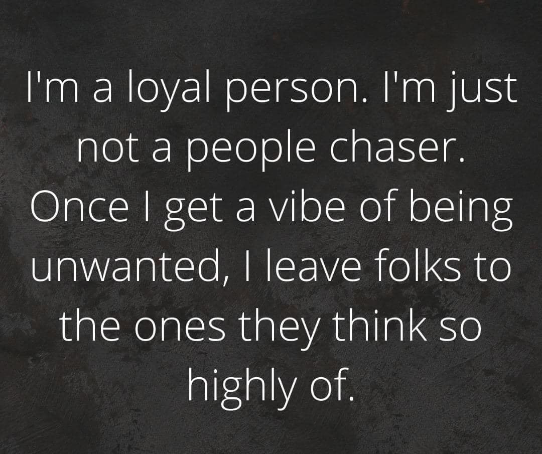 I'm A Loyal Person. I'm Just Not A People Chaser Pictures, Photos, and ...