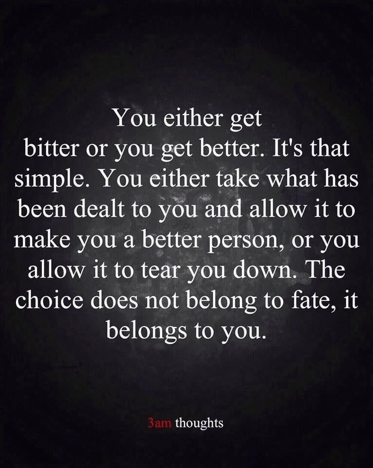 You Either Get Bitter Or You Get Better. Pictures, Photos, and Images ...