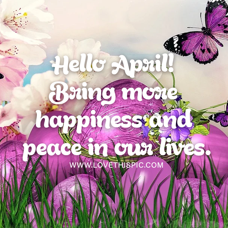 Hello April! Bring More Happiness And Peace In Our Lives. Pictures ...