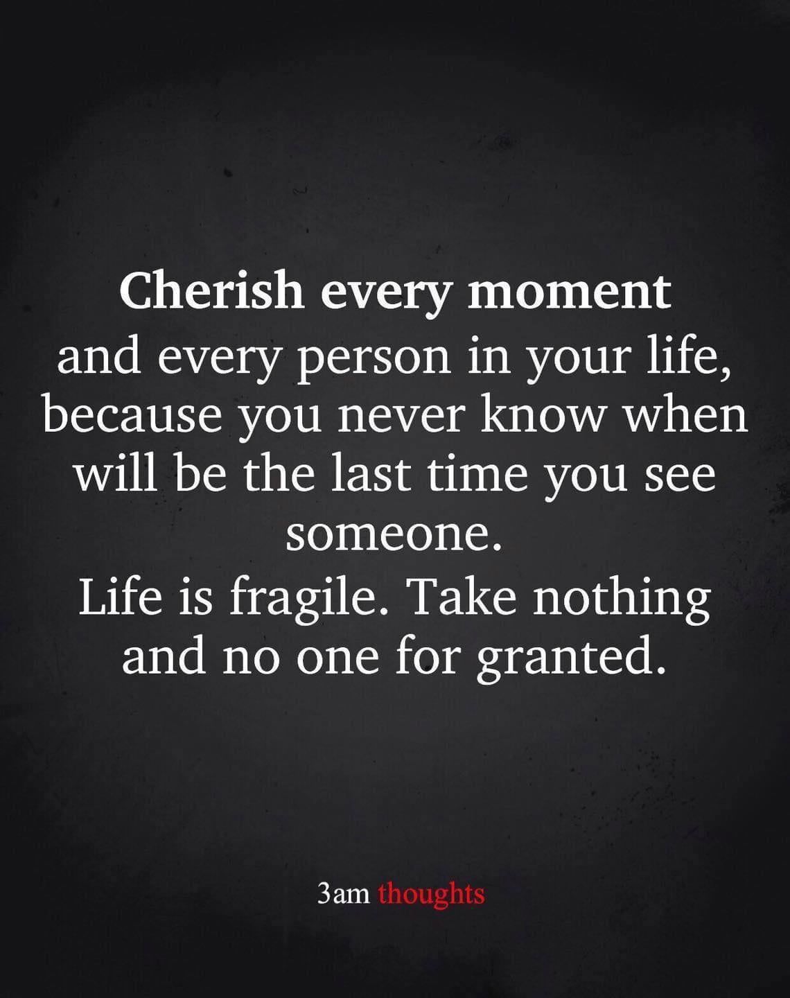 Cherish Every Moment And Every Person In Your Life Pictures Photos