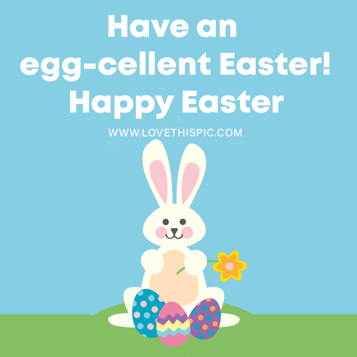 Have An Egg-cellent Easter! Happy Easter Pictures, Photos, and Images ...