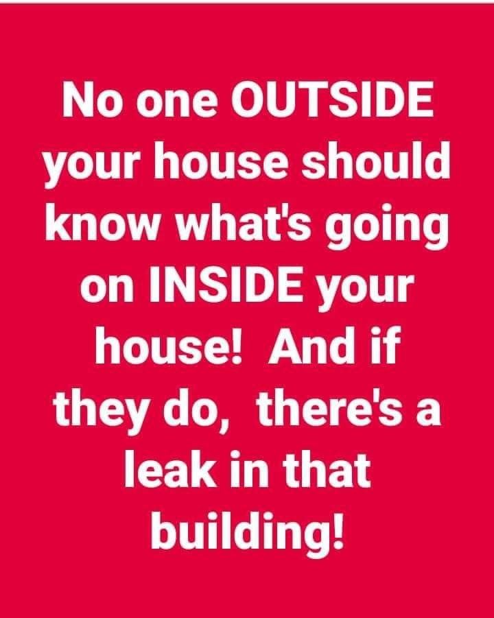 No One Outside Your House Should Know What's Going On Inside Your House ...