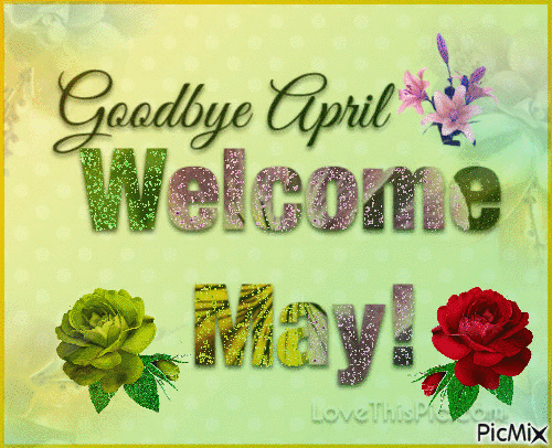Goodbye April, Welcome May! Pictures, Photos, and Images for Facebook ...