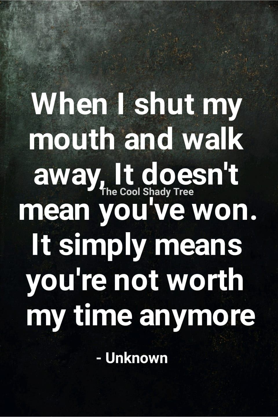 When I Shut My Mouth And Walk Away It Doesn t Mean You ve Won It when-i-shut-my-mouth-and-walk-away-it-doesn-t-mean-you-ve-won-it