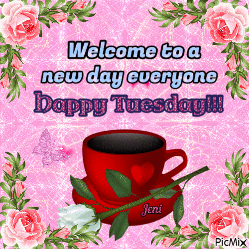 Welcome To A New Day Everyone. Happy Tuesday!!! Pictures, Photos, and ...