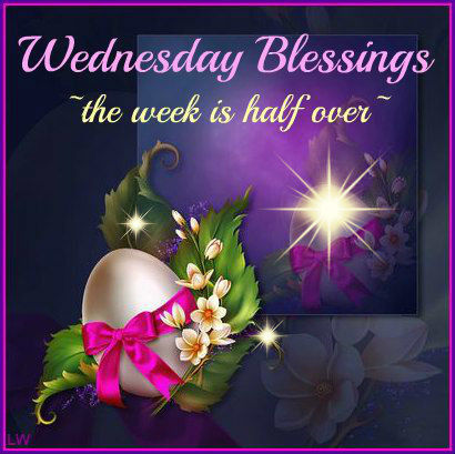 Wednesday Blessings. The Week Is Half Over Pictures, Photos, and Images ...