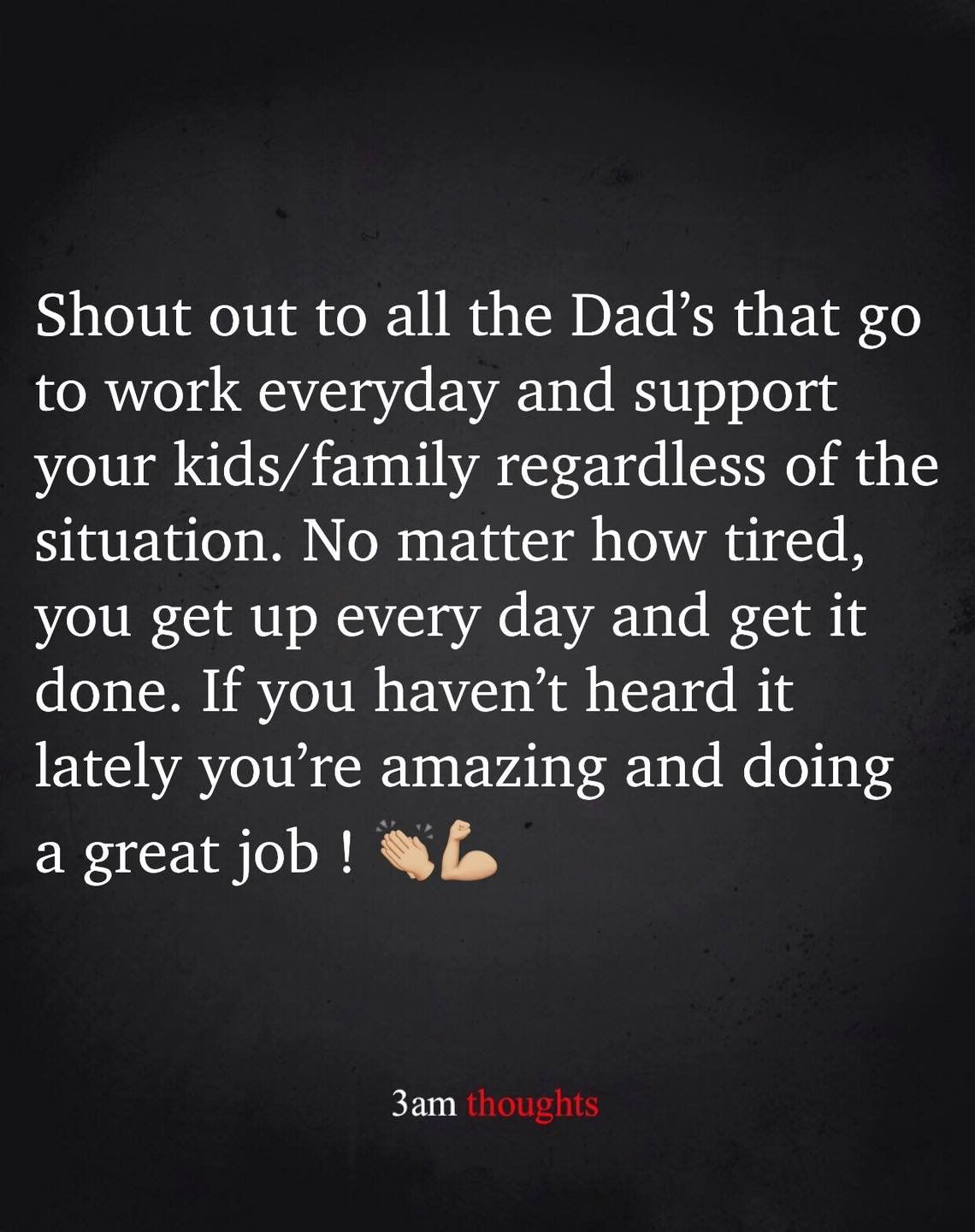 Shout Out To All The Dad's That Go To Work Everyday And Support Your ...