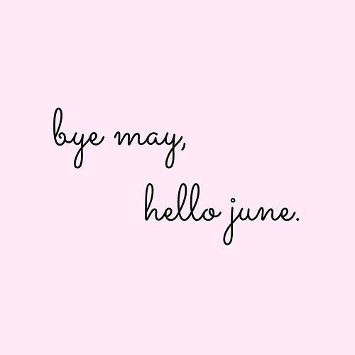 Bye May, Hello June. Pictures, Photos, and Images for Facebook, Tumblr ...