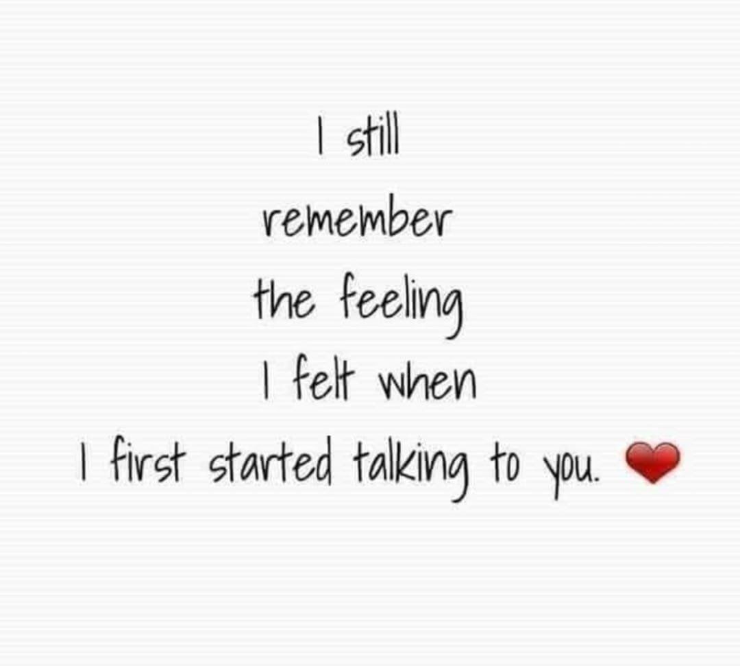 I Still Remember The Feeling I Felt When I First Started Talking To You ...