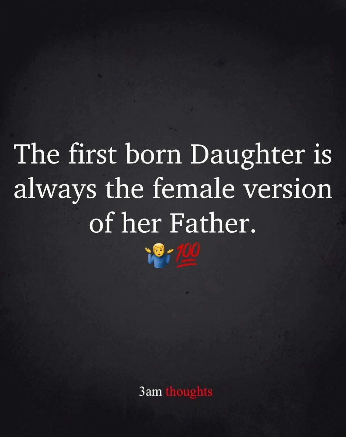The First Born Daughter Is Always The Female Version Of Her Father ...