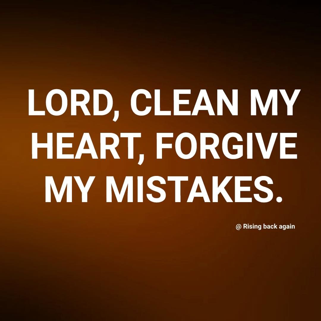 Lord Clean My Heart, Forgive My Mistakes Pictures, Photos, and Images ...