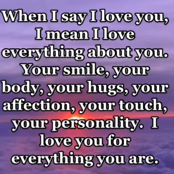 When I Say I Love You, I Mean I Love Everything About You. Pictures ...