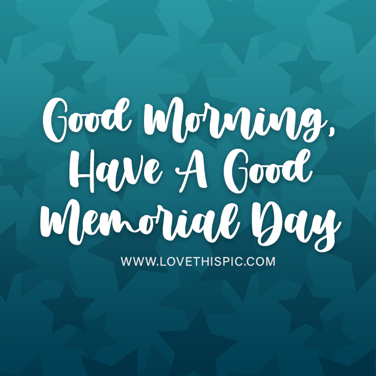 Good Memorial Day, Good Morning Pictures, Photos, and Images for ...