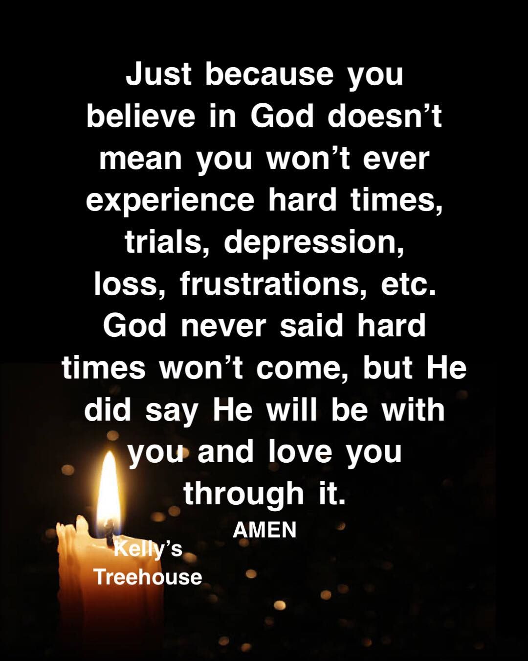 God Never Said Hard Times Won't Come, But He Did Say He Will Be With ...