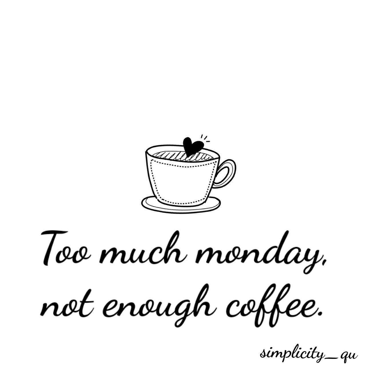 Too Much Monday, Not Enough Coffee Pictures, Photos, and Images for ...