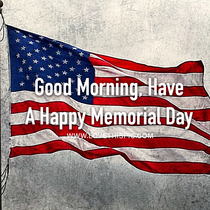 American Flag - Good Morning Have A Happy Memorial Day Pictures, Photos ...