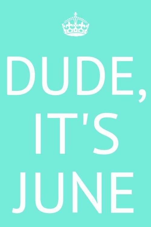 Dude, It's June Pictures, Photos, and Images for Facebook, Tumblr ...