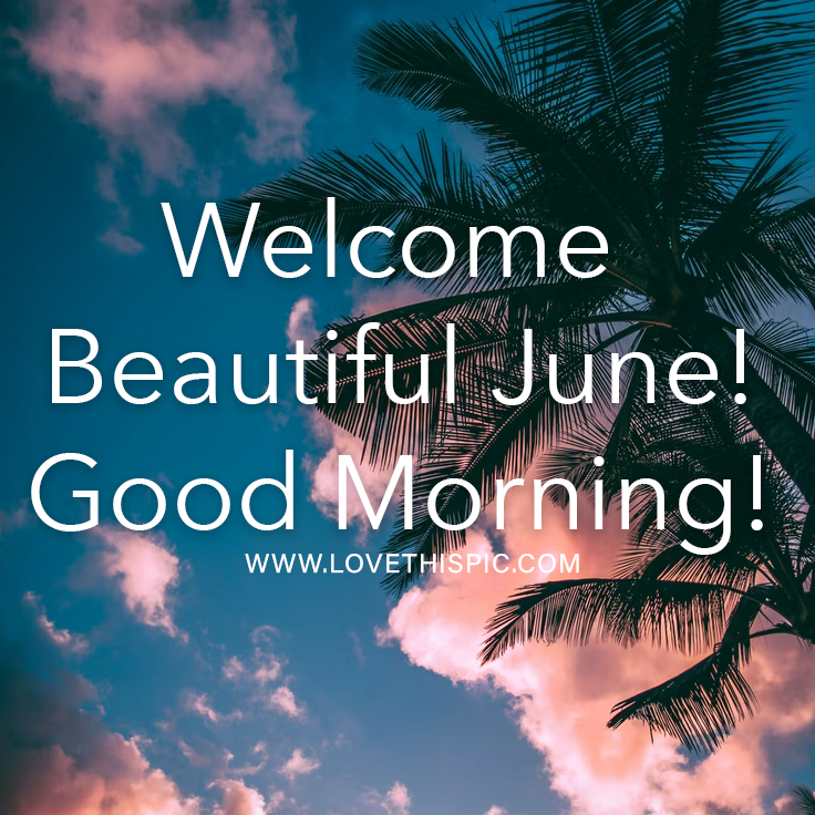 Welcome Beautiful June! Good Morning! Pictures, Photos, and Images for ...